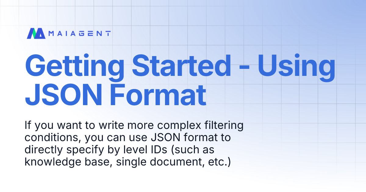 Getting Started - Using JSON Format | MaiAgent